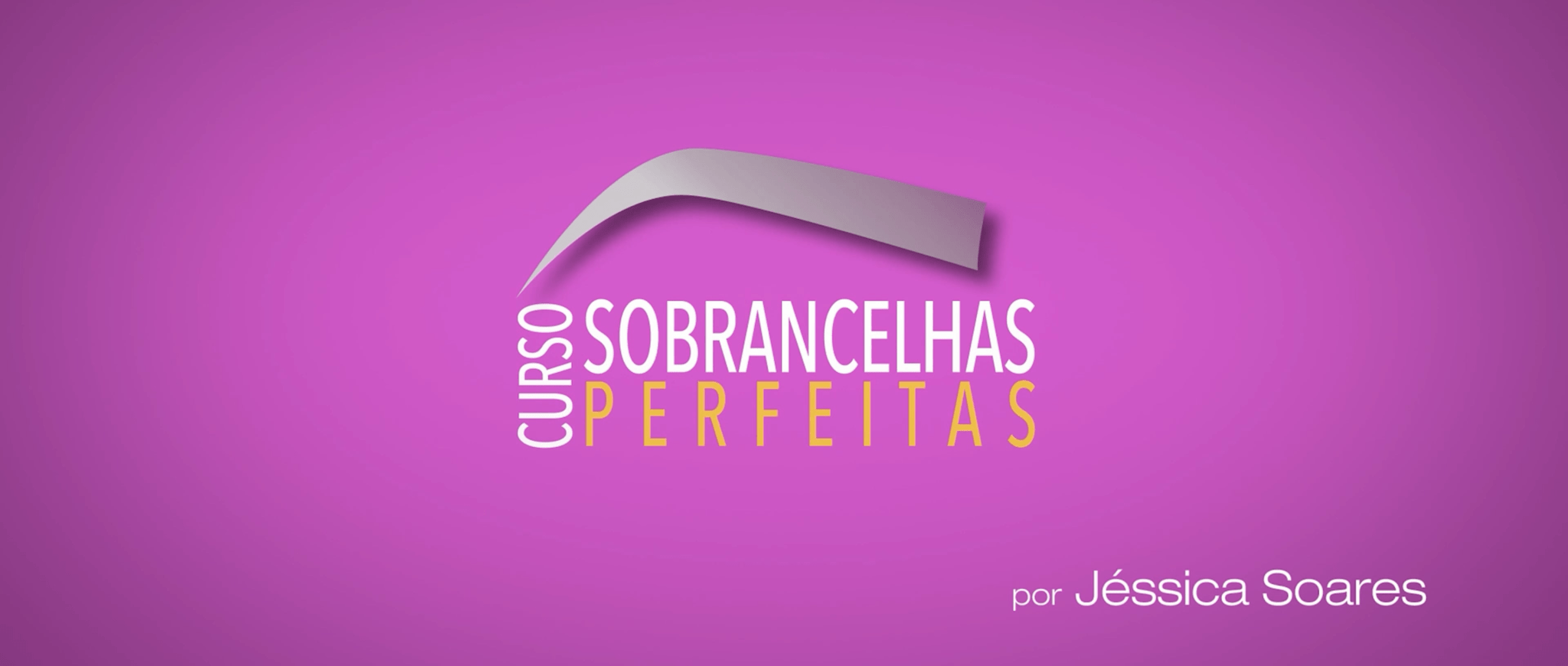 Curso Sobrancelhas Perfeitas Jéssica Soares Design Sobrancelhas