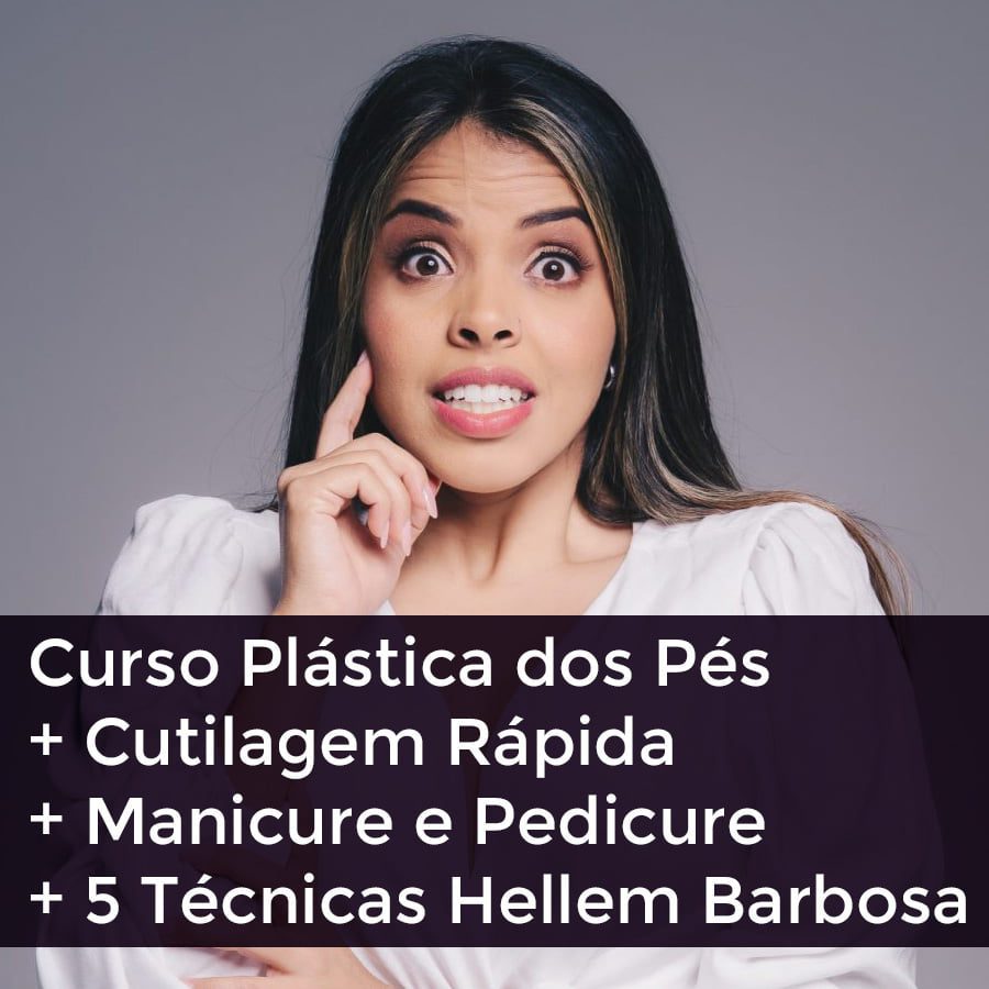 Curso Plástica dos Pés 2.0 MANICURE Especialista em Pés Hellem Barbosa